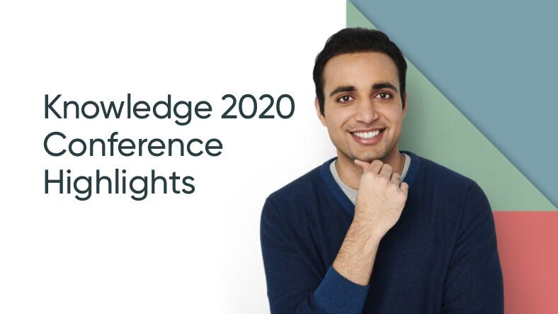 Overall conference + week 6 highlights from Knowledge 2020