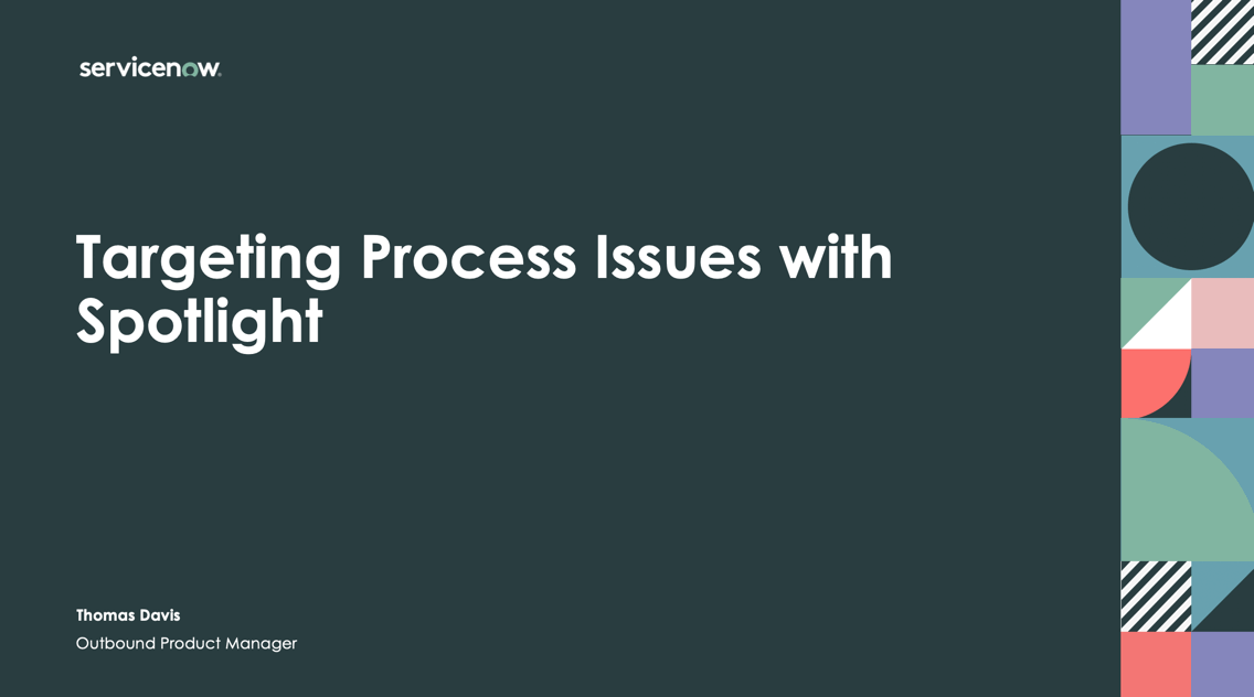 Targeting Process Issues with Spotlight - ServiceNow Community