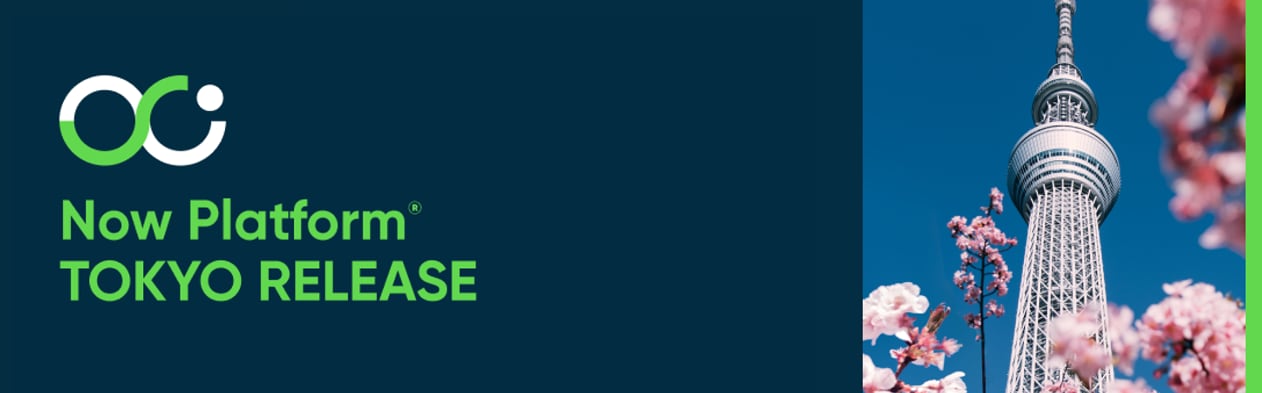 The Tokyo release is now available (Summary Blog) - ServiceNow Community